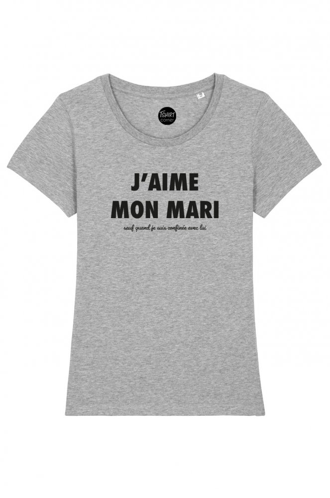 Tee-shirt Femme - J'aime mon mari sauf quand je suis confiné